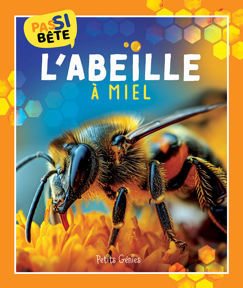 Pas si bête : L'abeille à miel – Éditions Petits Génies
